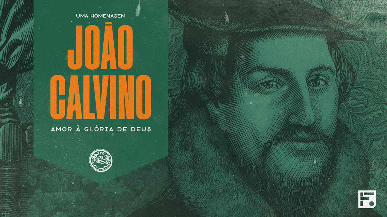 João Calvino: amor à Glória de Deus - Uma homenagem - Ministério Fiel
